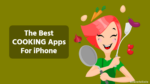 Free iPhone Apps To Improve Your Cooking Skills