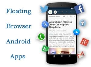 3 Best and Free Floating Browser Apps for Android
