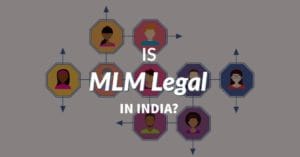 Is Multi-Level Marketing (MLM) or Network Marketing Legal in India?