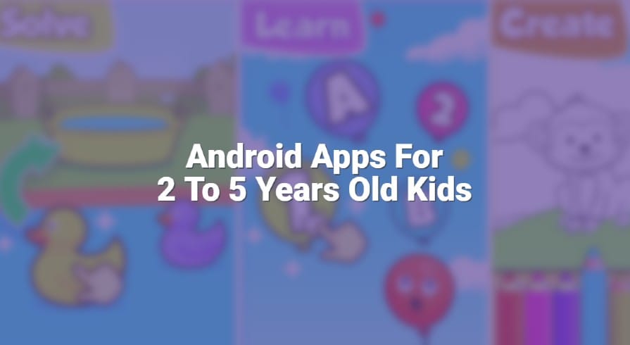 The 20 Best Android Apps For 2 To 5 Years Old Kids The 20 Best Android Apps For 2 To 5 Years Old Kids